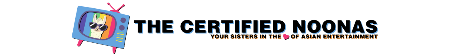 The Certified Noonas – Your Sisters in the Love of Asian Entertainment